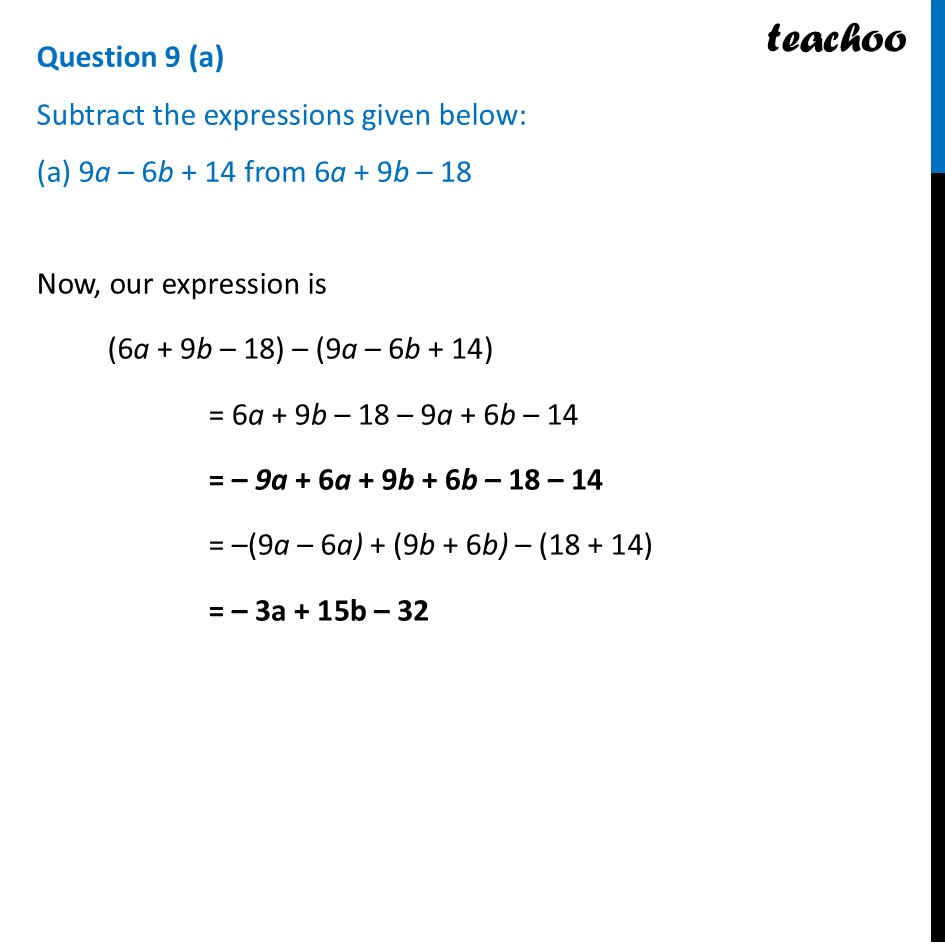 Subtract the expressions given below: (a) 9a – 6b + 14 from 6a + 9b