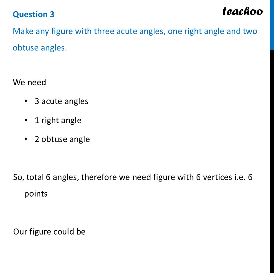 Make any figure with three acute angles, one right angle & two obtuse