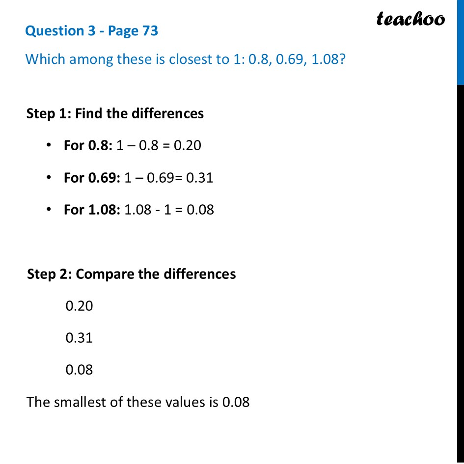 Which among these is closest to 1: 0.8, 0.69, 1.08? - Teachoo